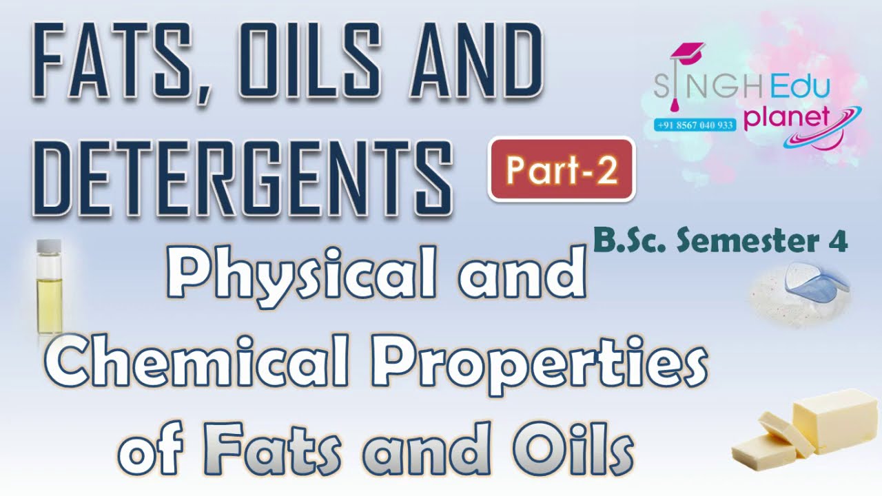 Physical and Chemical Properties|Fats Oils and Detergents| Part 2|BSc ...