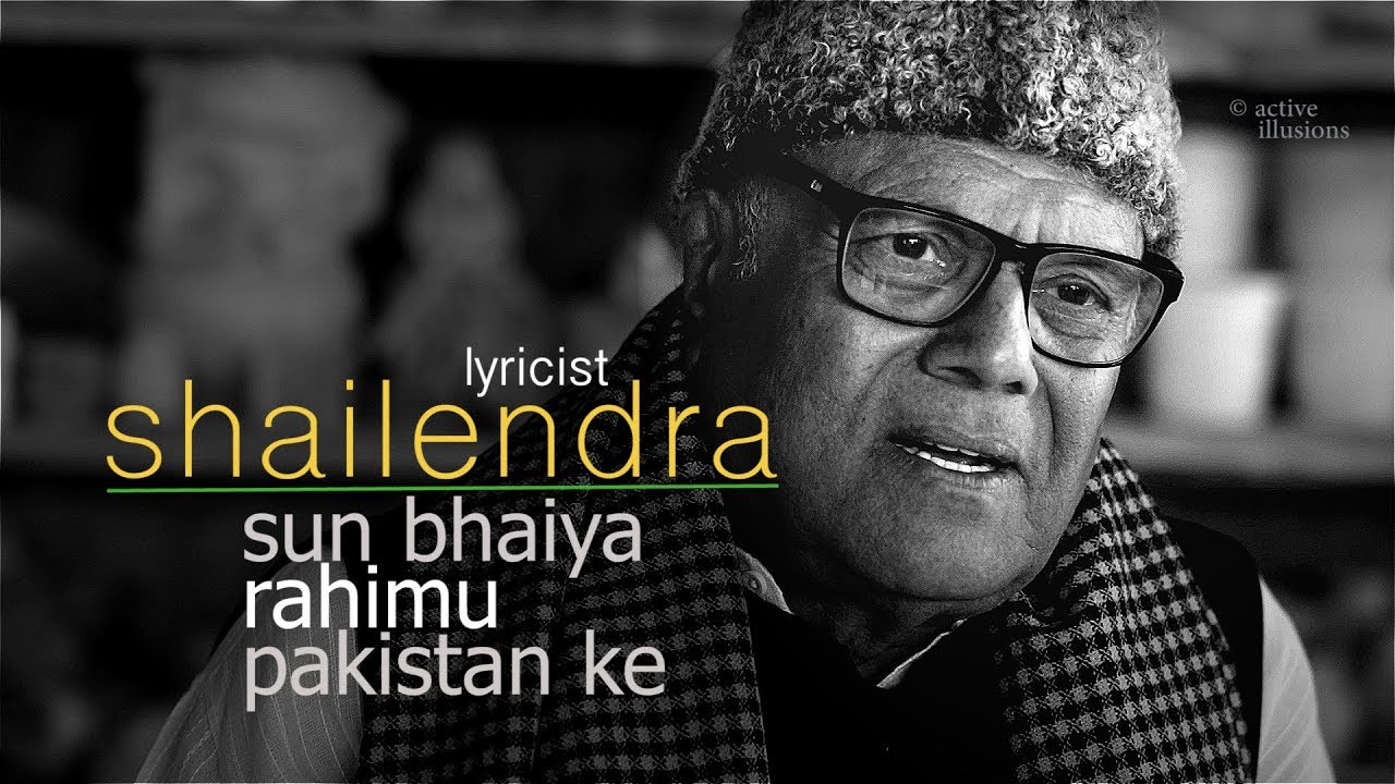 Shailendra Lyricist Sun Bhaiya Rahmu Pakistan Ke Rajive Verma In shailendra-lyricist-sun-bhaiya-rahmu-pakistan-ke-rajive-verma-in
