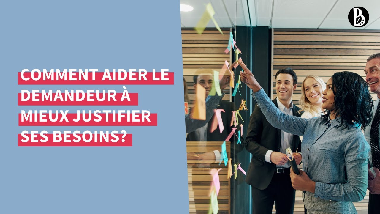 Aider le demandeur à justifier son besoin: le guide en 3 étapes - YouTube