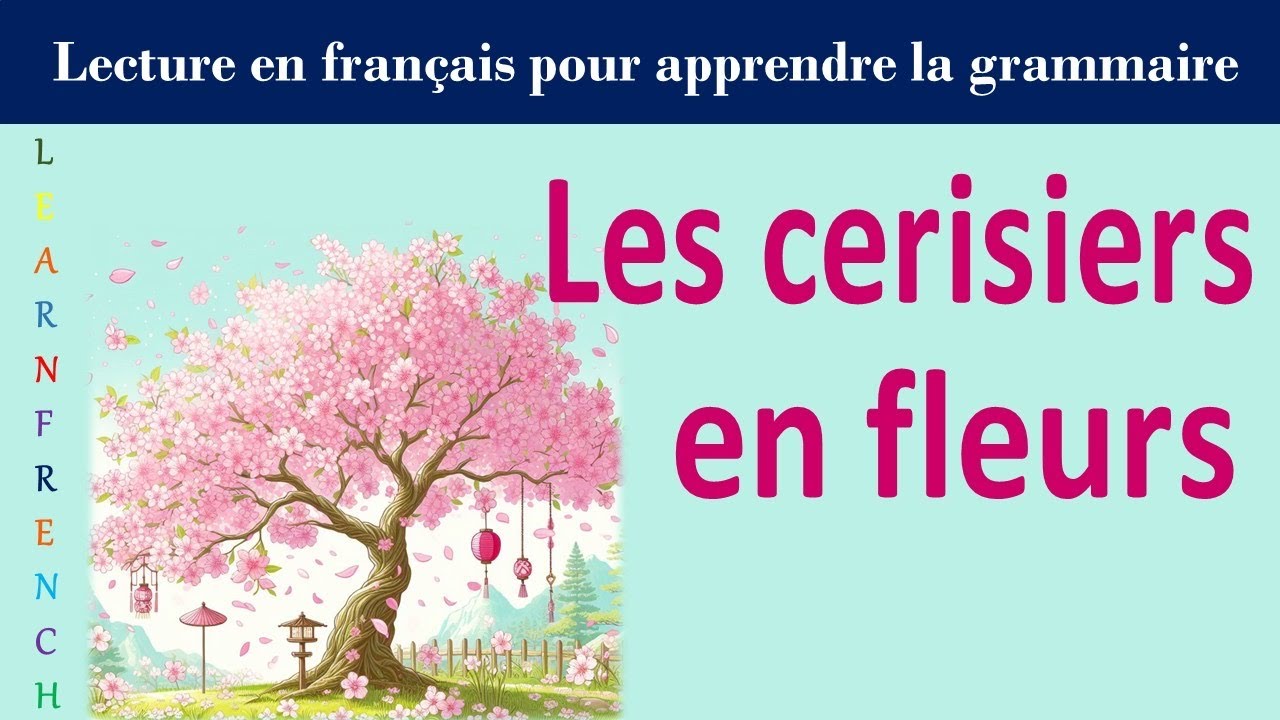 French text: cerisiers en fleurs - French grammar - YouTube