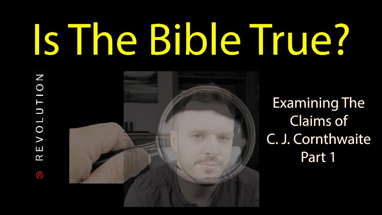 Examining: C. J. Cornthwaite - Is The Bible True? by Nick Sayers - YouTube