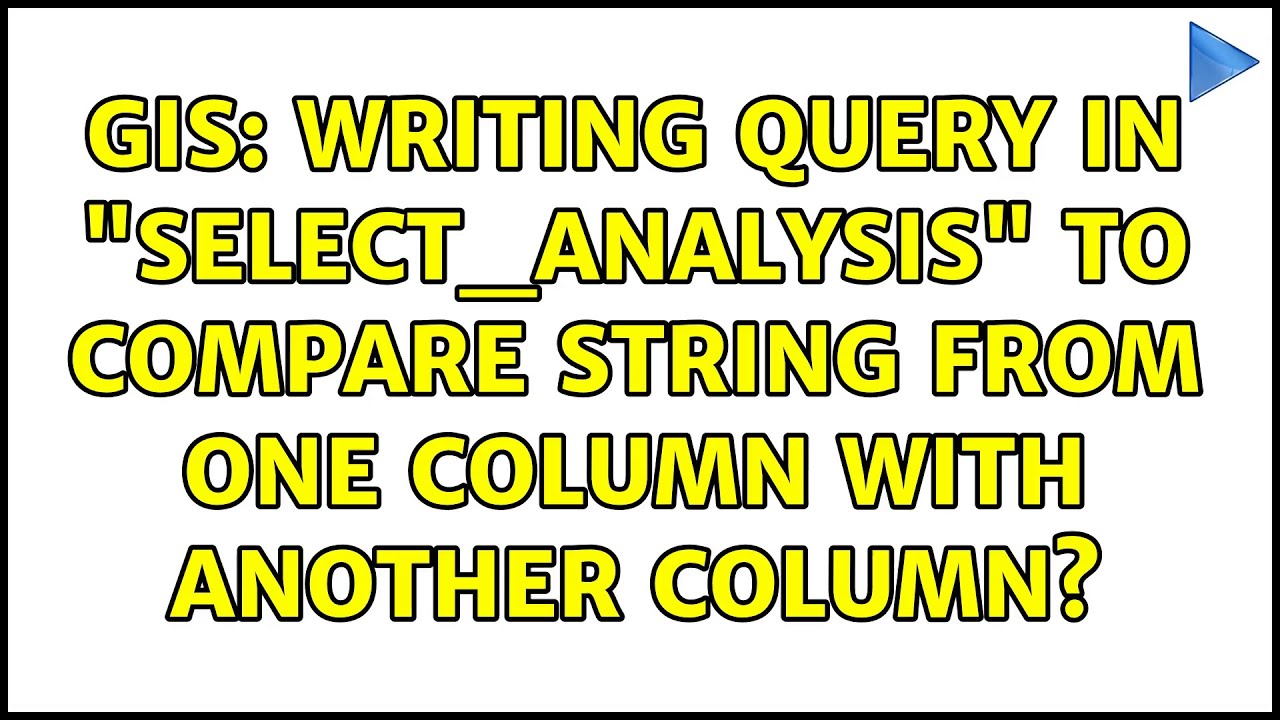 GIS Writing Query In Select analysis To Compare String From One Column With Another Column GIS Writing Query In Select analysis To Compare String From One Column With Another Column