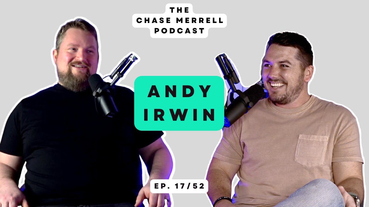Ep. 17 || Andy Irwin || The Chase Merrell Podcast - YouTube