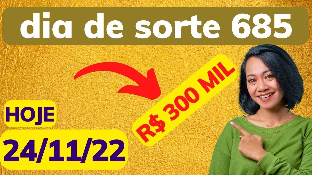 LOTERIAS CAIXA |RESULTADO DO DIA DE SORTE 685 | DIA DE SORTE DE HOJE ...