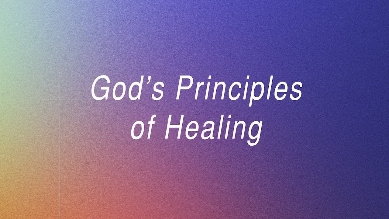God's Principles of Healing - YouTube