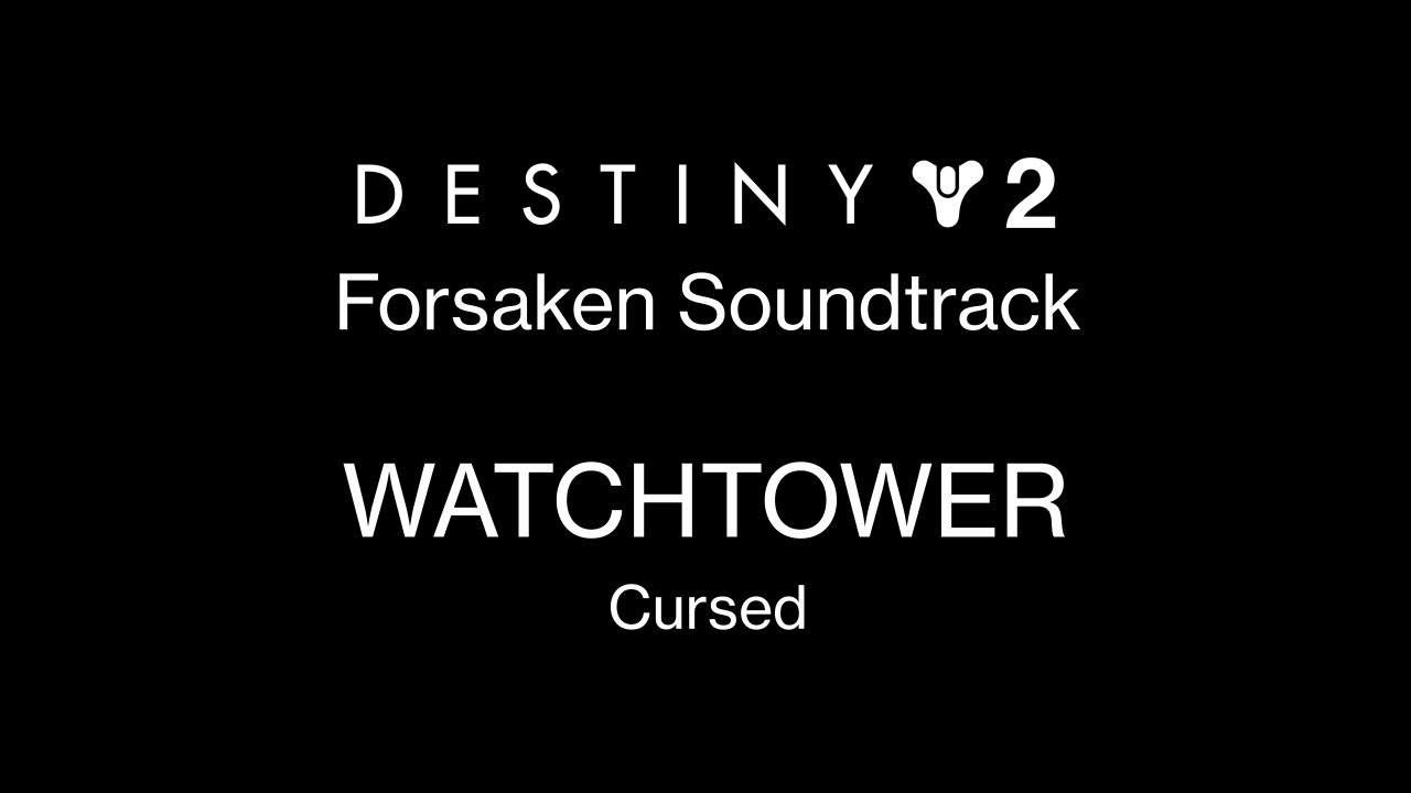 Watchtower (Cursed) [Destiny 2: Forsaken Soundtrack Mix] - YouTube
