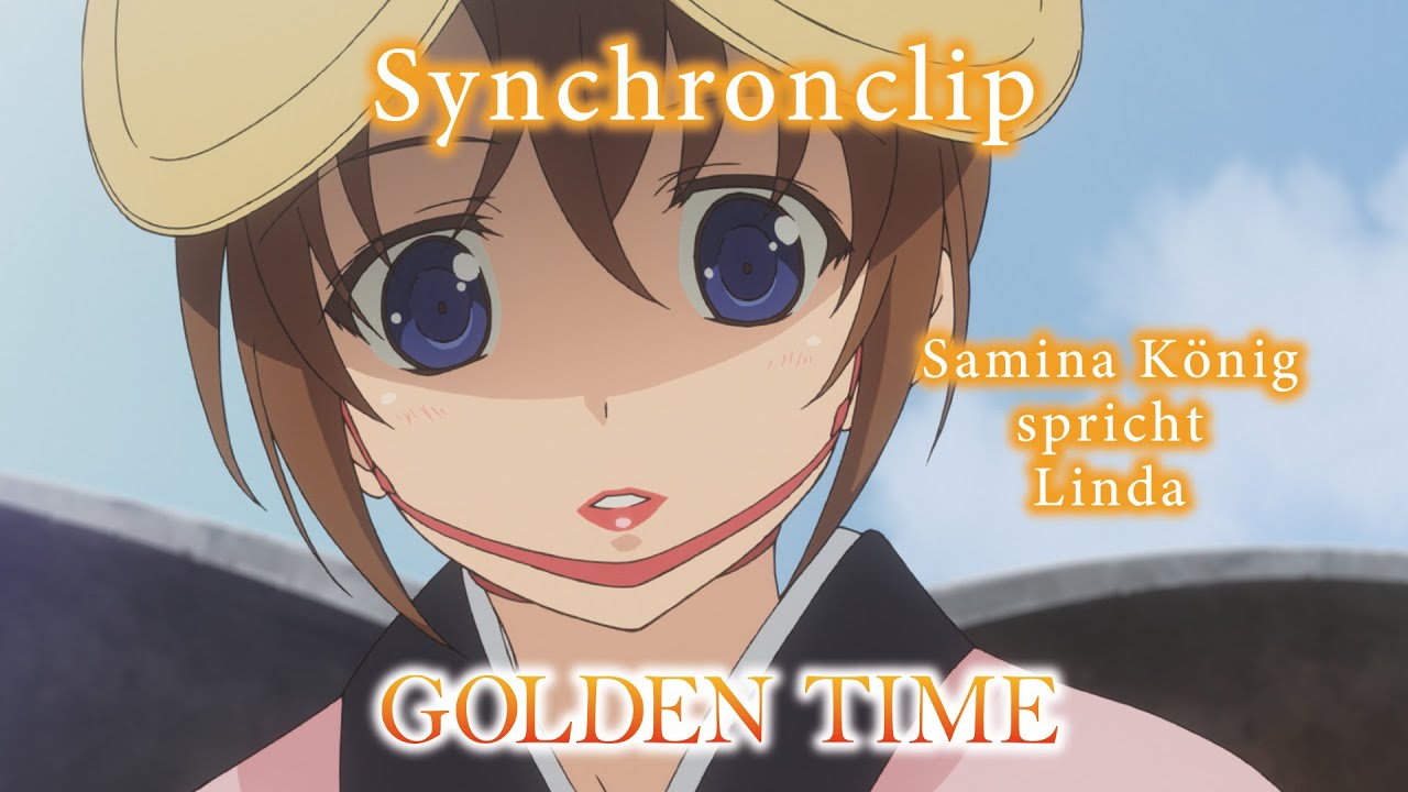 GOLDEN TIME - Synchronclip #4: Samina König spricht Linda - YouTube