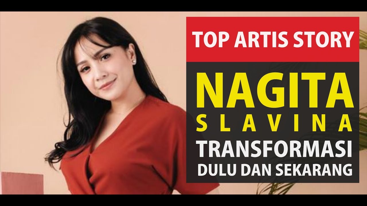 NAGITA SLAVINA perubahan dari dulu hingga sekarang 2019 - YouTube