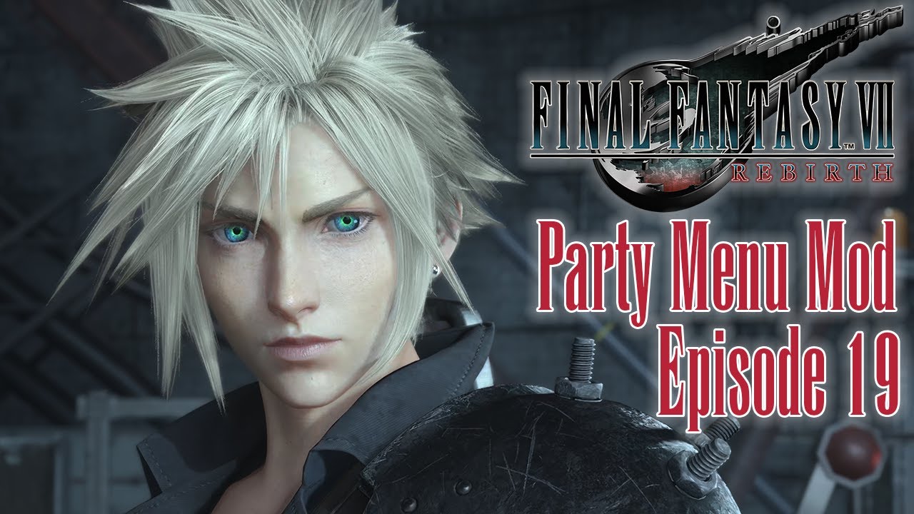 Final Fantasy VII: Rebirth - Party Menu Mod - Playthrough Episode 19 ...