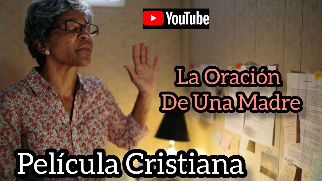 PELÍCULA CRISTIANA 2024 LA ORACIÓN DE UNA MADRE PELÍCULA COMPLETA - YouTube