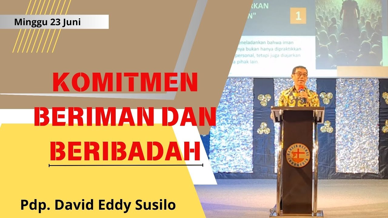 Sunday Service 23 Juni 2024. “KOMITMEN BERIMAN DAN BERIBADAH” Pdp. David Eddy Susilo - YouTube