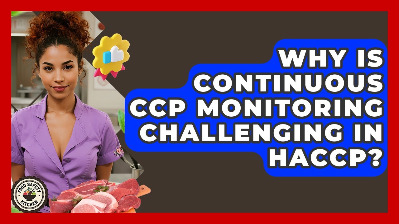 Why Is Continuous CCP Monitoring Challenging In HACCP? - Food Safety ...