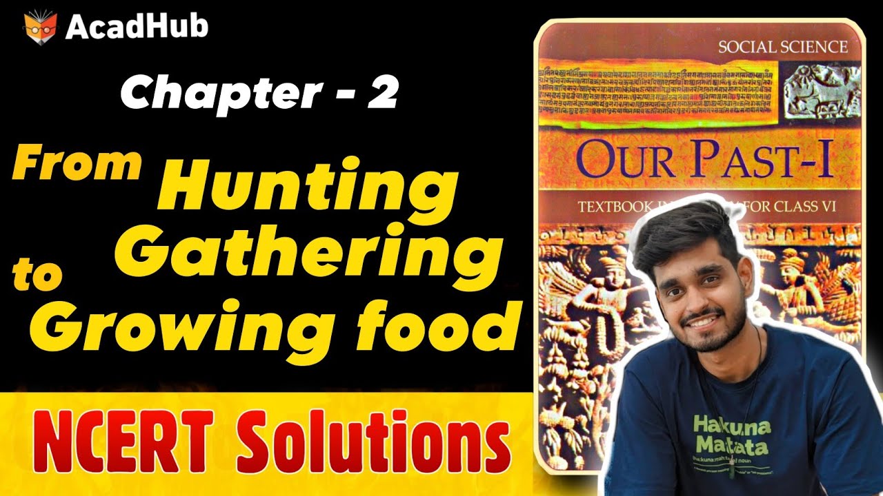 NCERT Solutions For Class 6 History Chapter 2 From Hunting Gathering To ncert-solutions-for-class-6-history-chapter-2-from-hunting-gathering-to