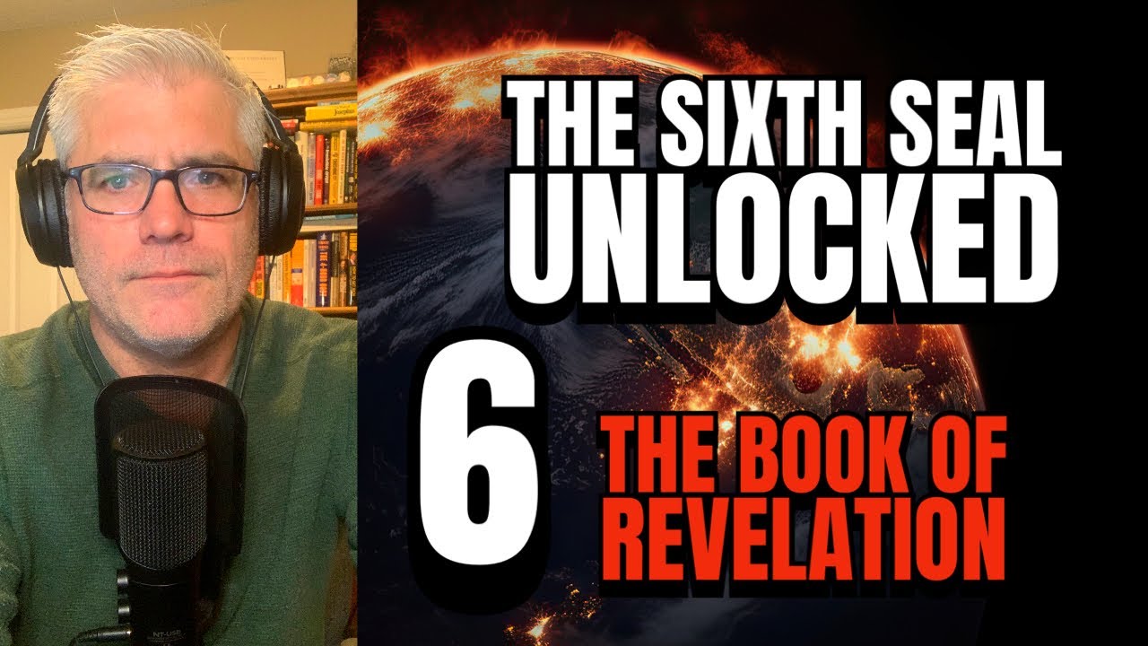 The Sixth Seal Unlocked From The Book Of Revelation - YouTube