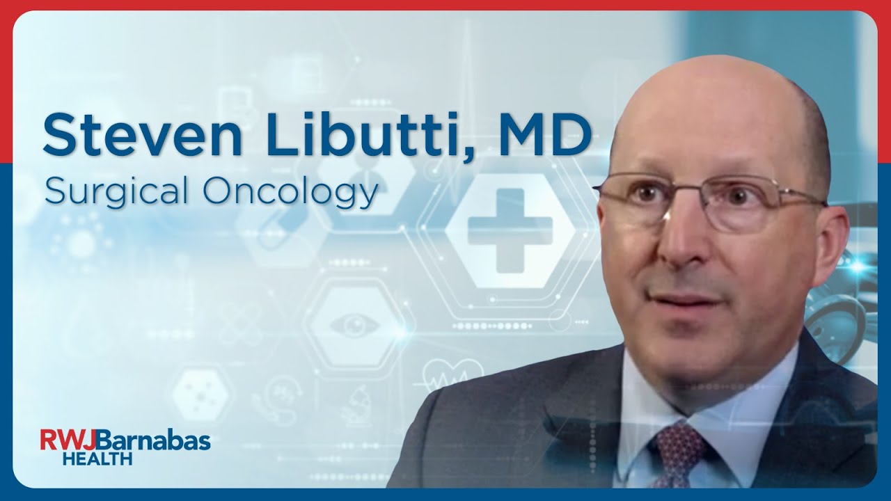 Steven Libutti, MD, Surgical Oncology - YouTube