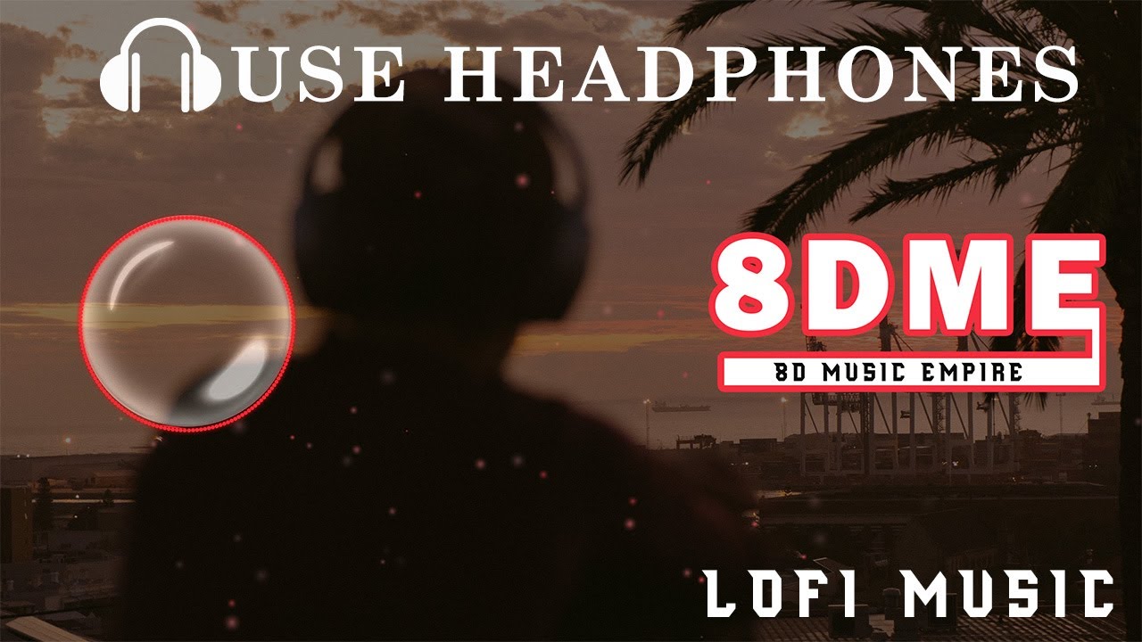Lofi Chill Hip-Hop | Best 8D Audio | 8D Music Empire 🎧 - YouTube Music