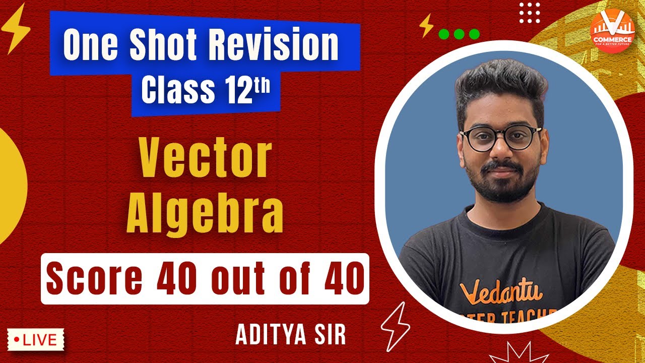 Vector Algebra Class 12 One Shot Revision Tips To Score 40 Out Of 40 Vector Algebra Class 12 One Shot Revision Tips To Score 40 Out Of 40