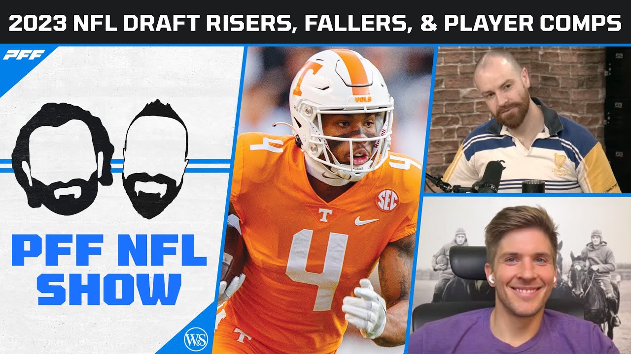 2023 NFL Draft Risers, Fallers, and Player Comps | PFF NFL Show - YouTube