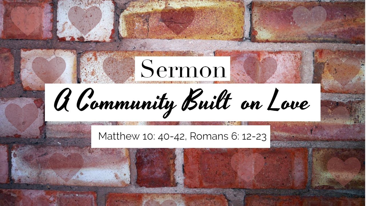 A Community Built On Love - Sermon - July 2, 2017 - YouTube