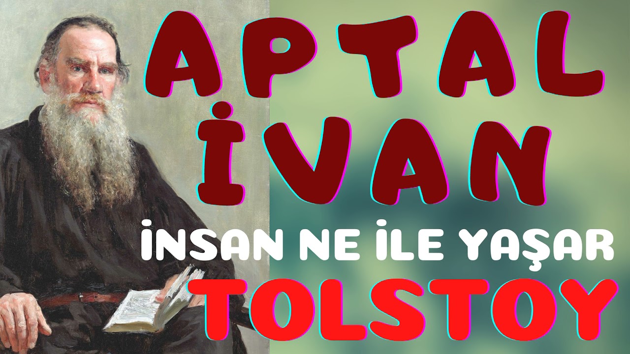 APTAL İVAN | İnsan Ne ile Yaşar | Tolstoy | 1. Hikaye | Sesli Kitap ...
