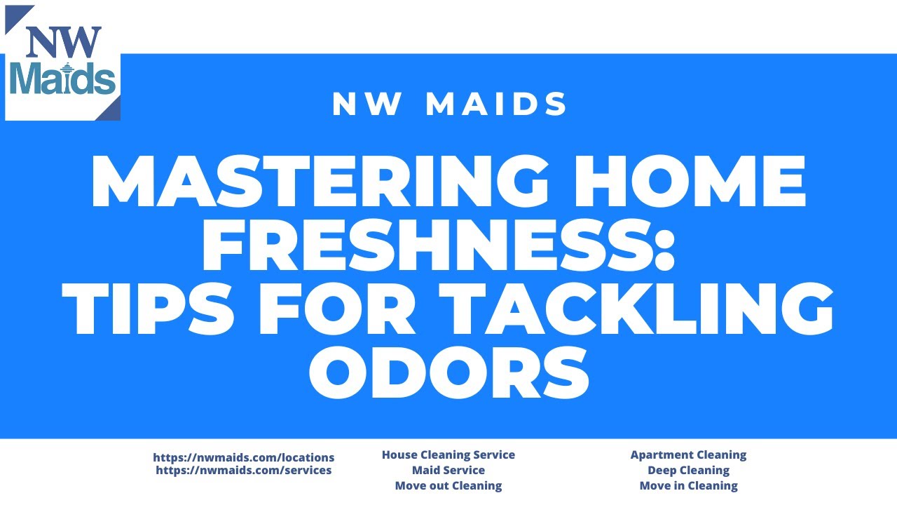 NW Maids House Cleaning Service - Mastering Home Freshness Tips for ...
