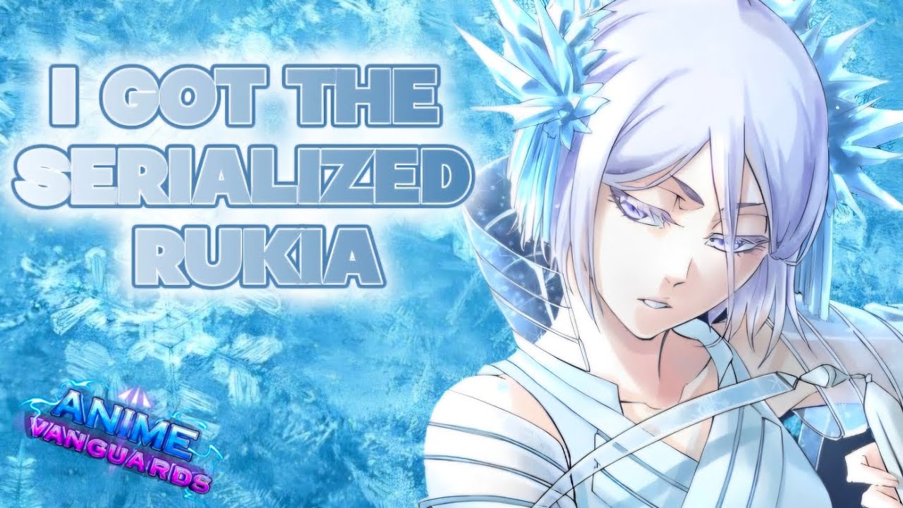 I GOT THE NEW 0.00001% SERIALIZED RUKIA #286 IN ANIME VANGUARDS - YouTube