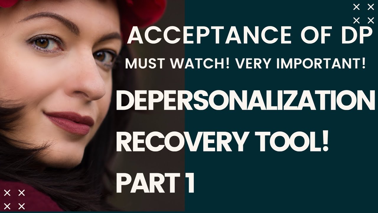 HOW TO ACCEPT DEPERSONALIZATION & DEREALIZATION | REAL TECHNIQUES ...