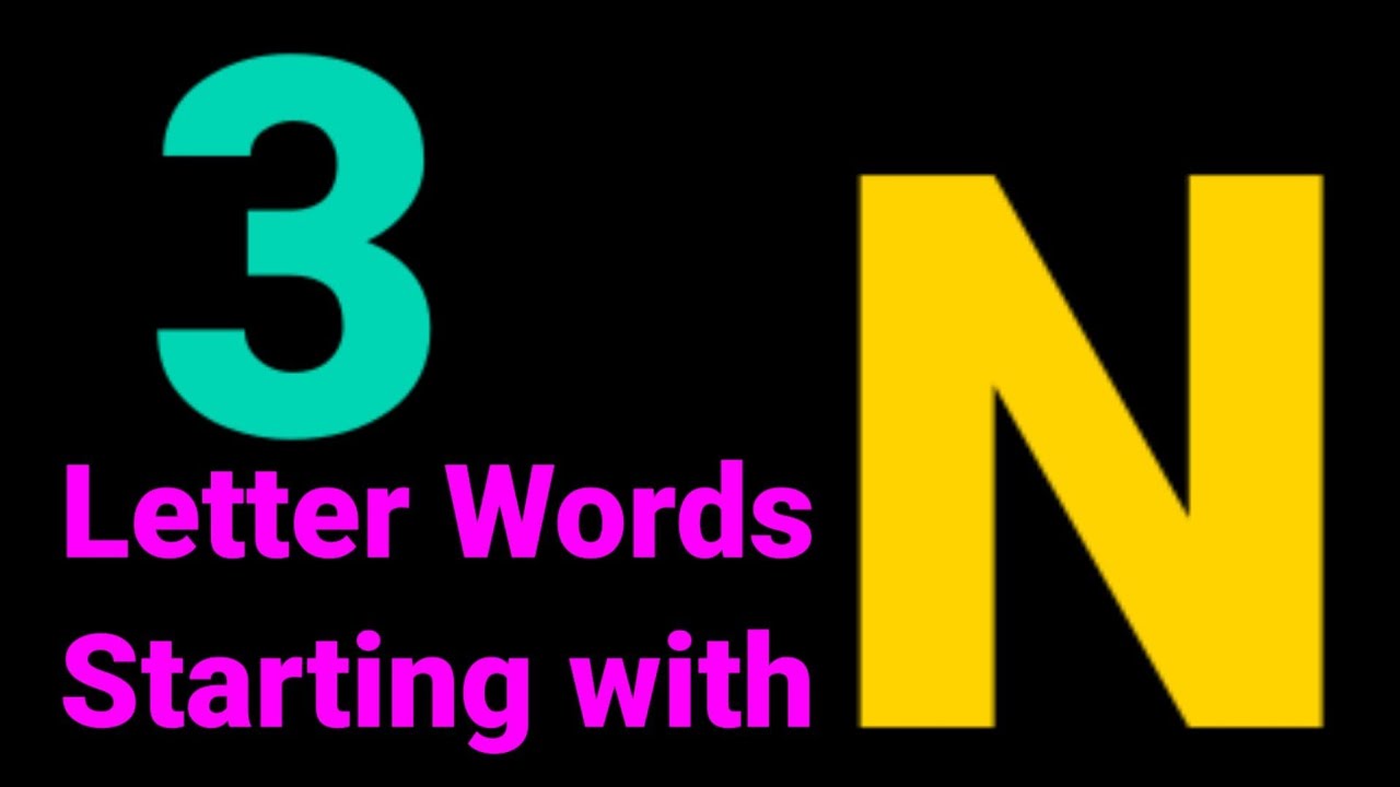 3 Letter Words 3 Letter Words With N N Words N 3 Letter Words YouTube 3-letter-words-3-letter-words-with-n-n-words-n-3-letter-words-youtube