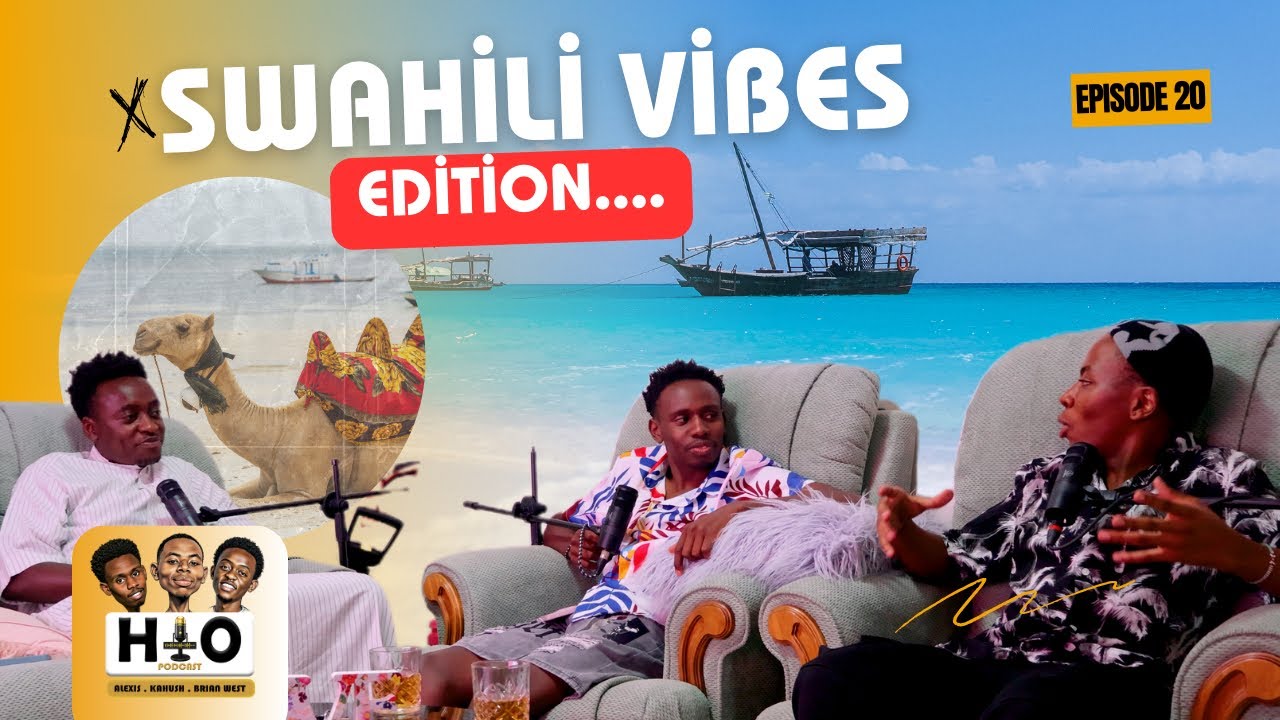 HIO Podcast Ep20: Swahili Vibes ni Mbwe Mbwe Tu!! - YouTube