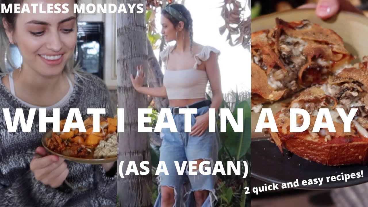 MEATLESS MONDAYS! Plant-Based Vegan What I Eat In A Day (Quick And Easy ...