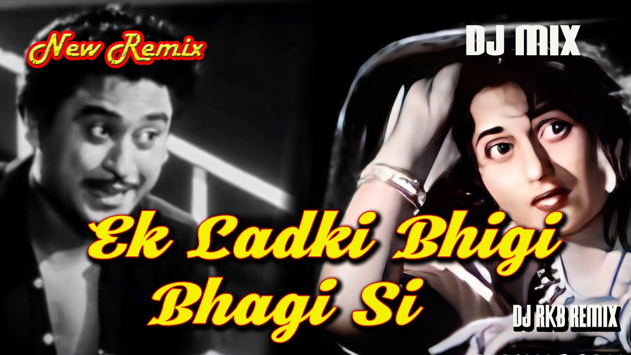 Ek Ladki Bhigi Bhagi Si Remix Song | New Style | Full Bass Party Mix | Dj RkB Remix - YouTube