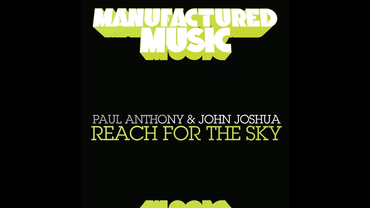 Paul Anthony & John Joshua - Reach For The Sky - Original Mix - YouTube ...