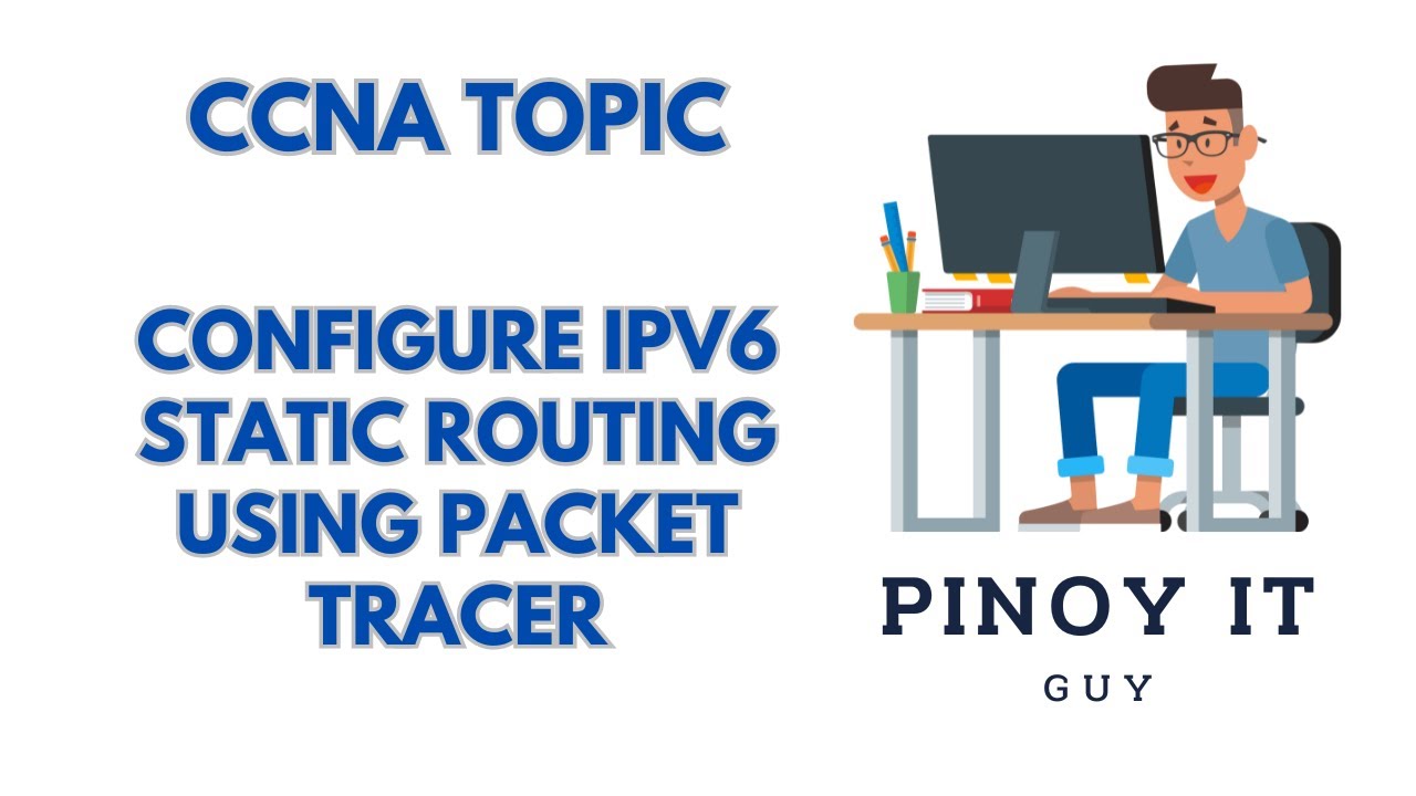 Ccna Tutorial How To Configure Ipv6 Static Routing Using Packettracer W Pinoyitguy Cisco 8174