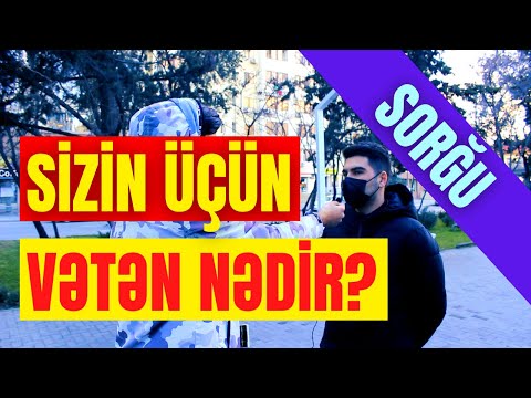 Sizin üçün Vətən nədir - SORĞU