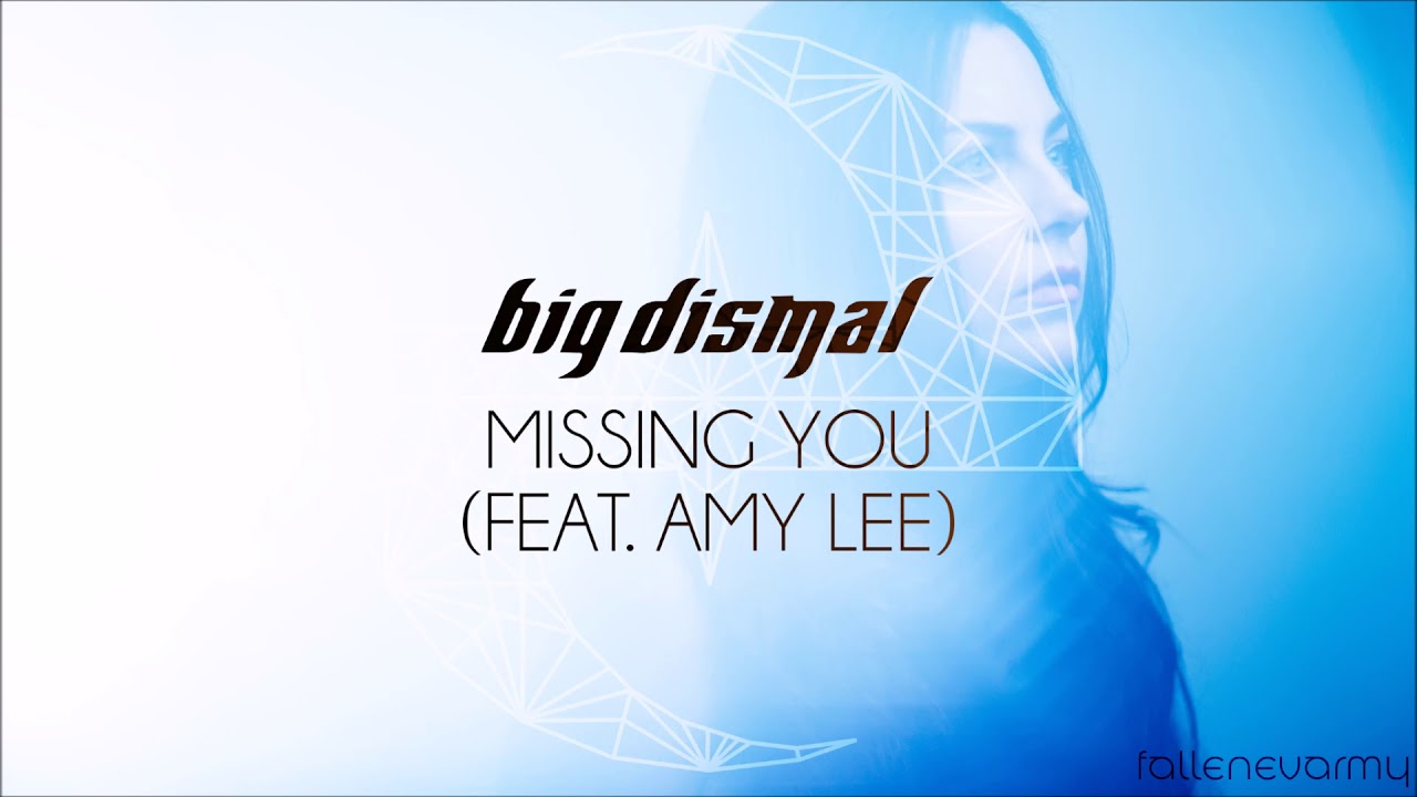 Big Dismal - Missing You (Feat. Amy Lee) - YouTube