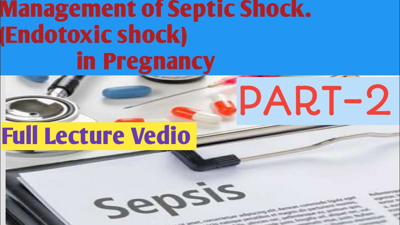 Management of Septic Shock, Endotoxic Shock,bacteraemia ShockIIPART ...