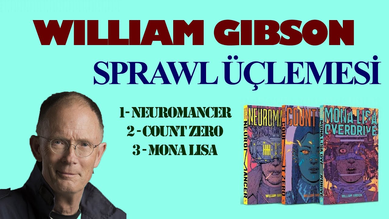 William Gibson: SPRAWL ÜÇLEMESİ - YouTube