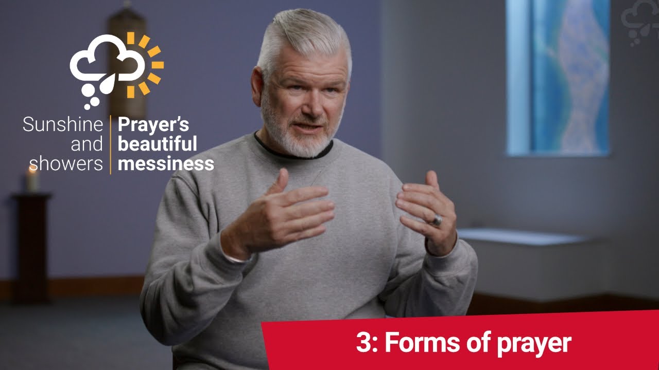 Conversation 3. Forms of prayer | Sunshine and showers: Prayer’s ...