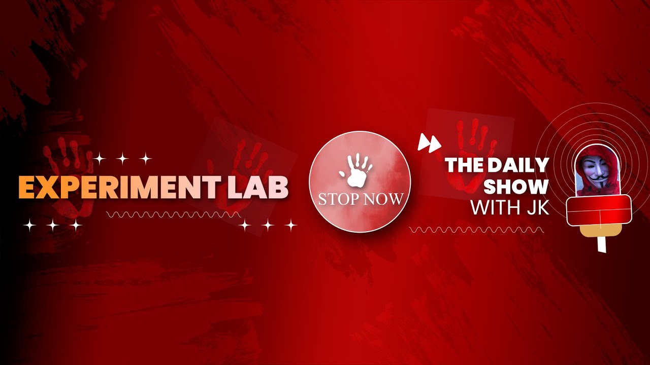 Stop Now - Experiment Lab - The Daily Show with JK || Investigate About ...