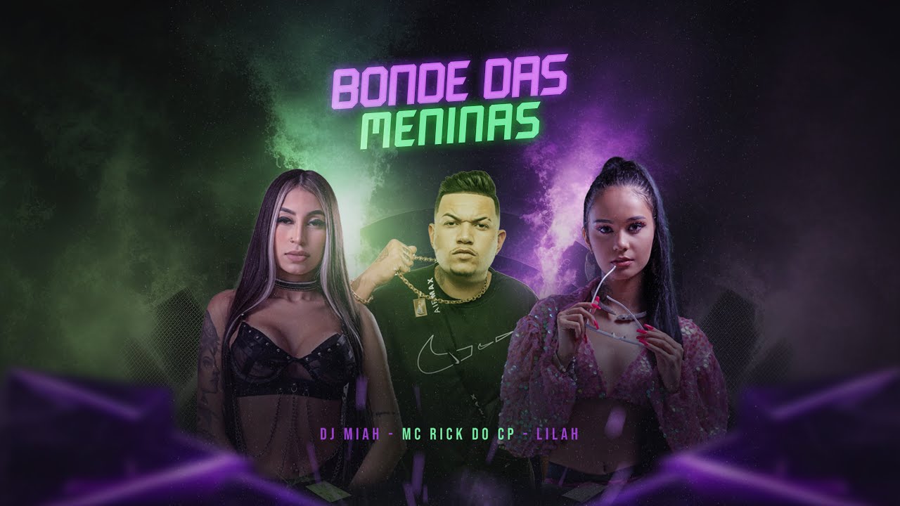 BONDE DAS MENINAS - LILAH, DJ MIAH E MC RICK DO CP - YouTube