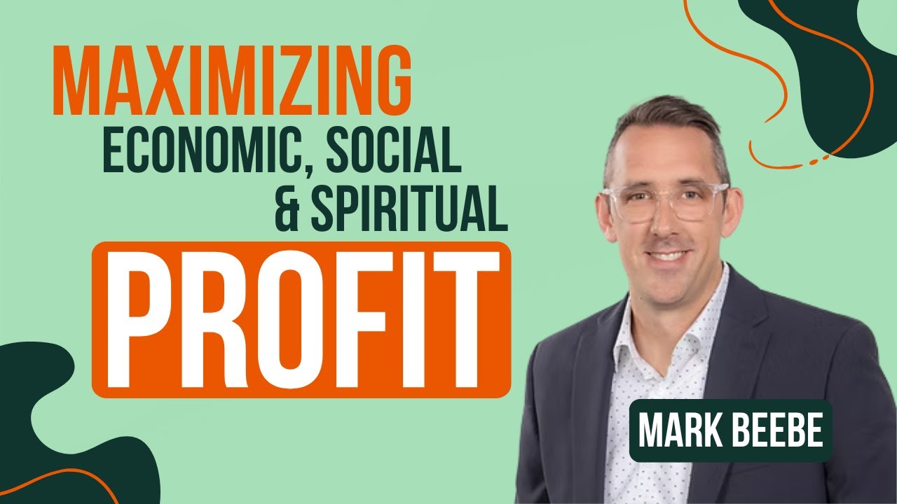 Maximizing Economic, Social & Spiritual Profit - Mark Beebe - Corral ...