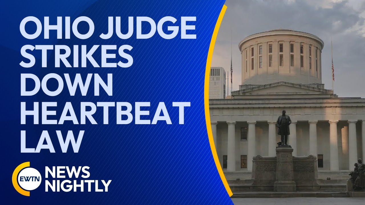 Pro-Life Community Reacts to Ohio Judge Striking Down Heartbeat Law ...