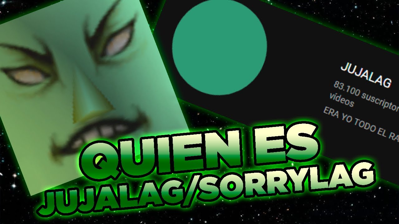 QUIEN ES JUJALAG / SORRYLAG ? - YouTube