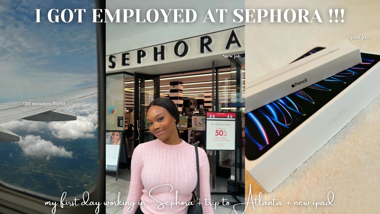 I GOT HIRED AT SEPHORA | FIRST DAY OF WORK + 3 DAYS IN ATLANTA ...