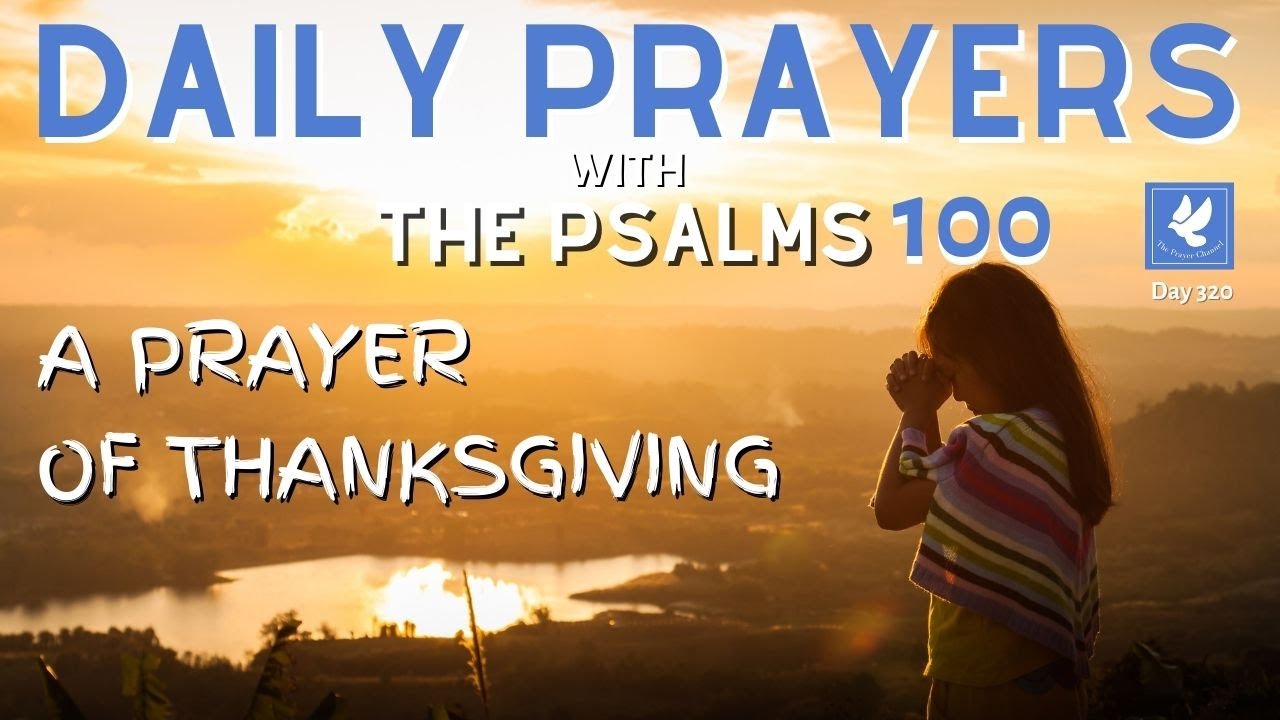 Psalm 100 l A Prayer of Thanksgiving | Daily Prayers | The Prayer ...