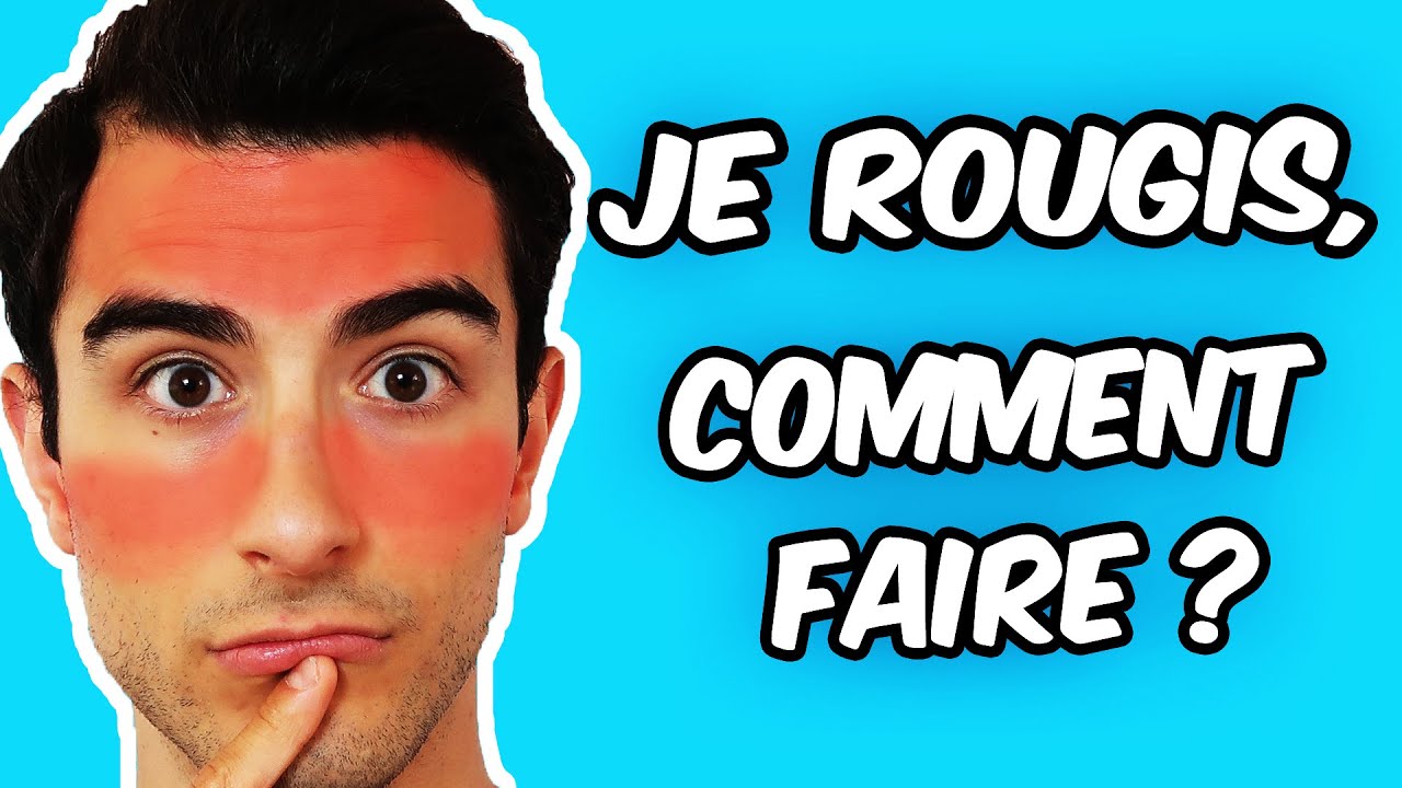 3 Secrets Insoupçonnées Pour Vaincre Rapidement la Peur de Rougir - YouTube