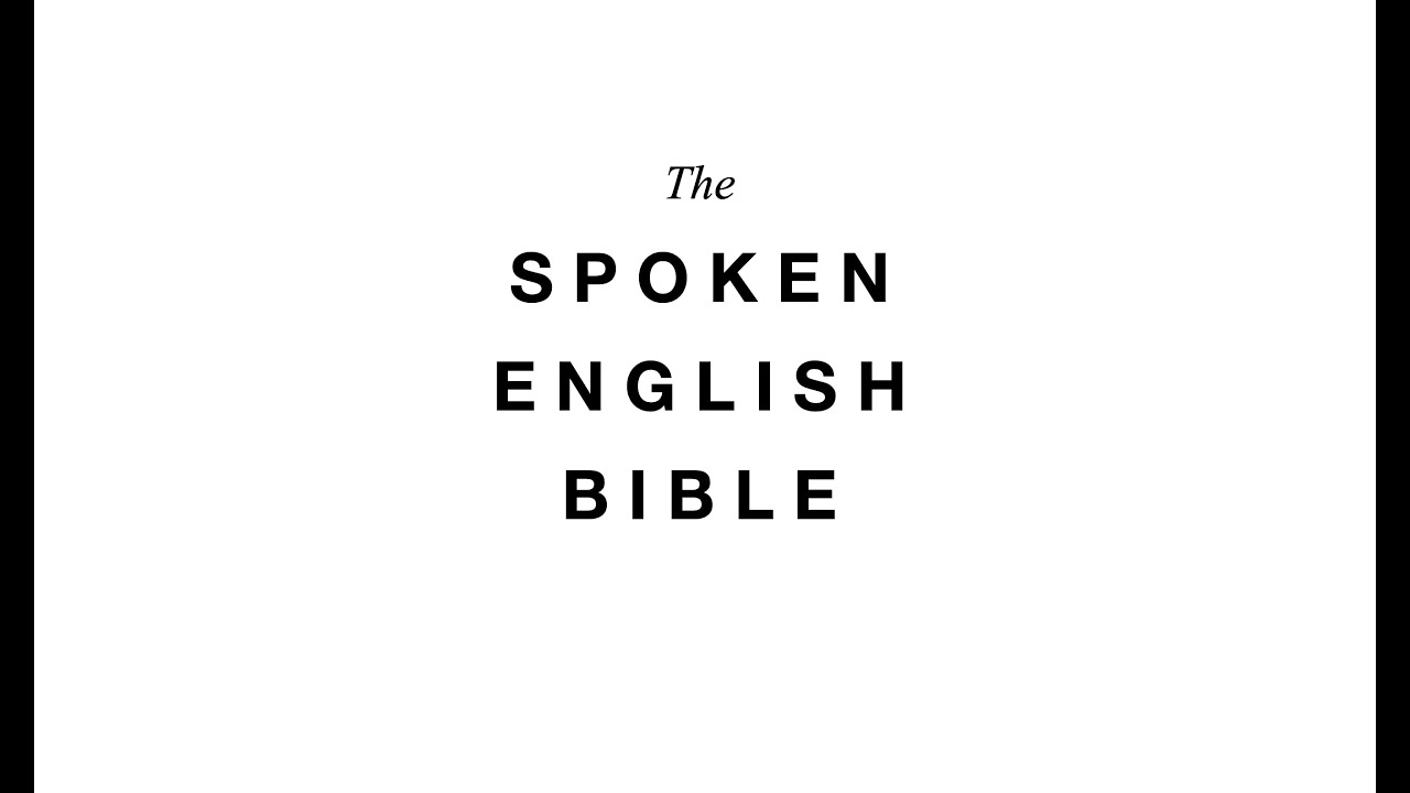 INTRODUCING THE SPOKEN ENGLISH BIBLE - YouTube