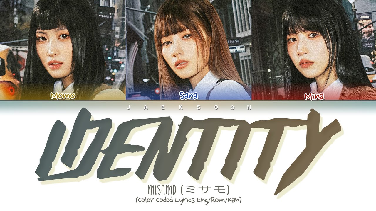 MISAMO(ミサモ) - 'IDENTITY' (Color Coded Lyrics Kan/Rom/Eng) By Jaeksoon - YouTube