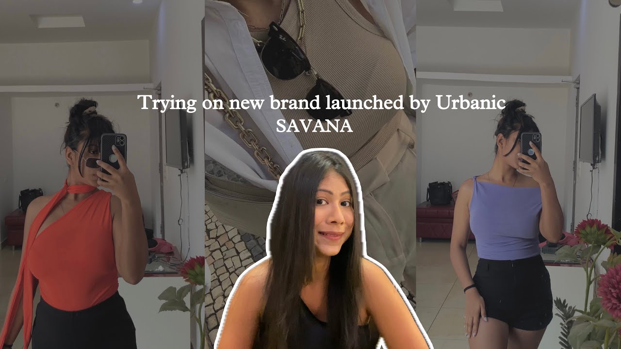 Urbanic's Latest Brand, Savana: Summer Tops Haul | yayysonali - YouTube