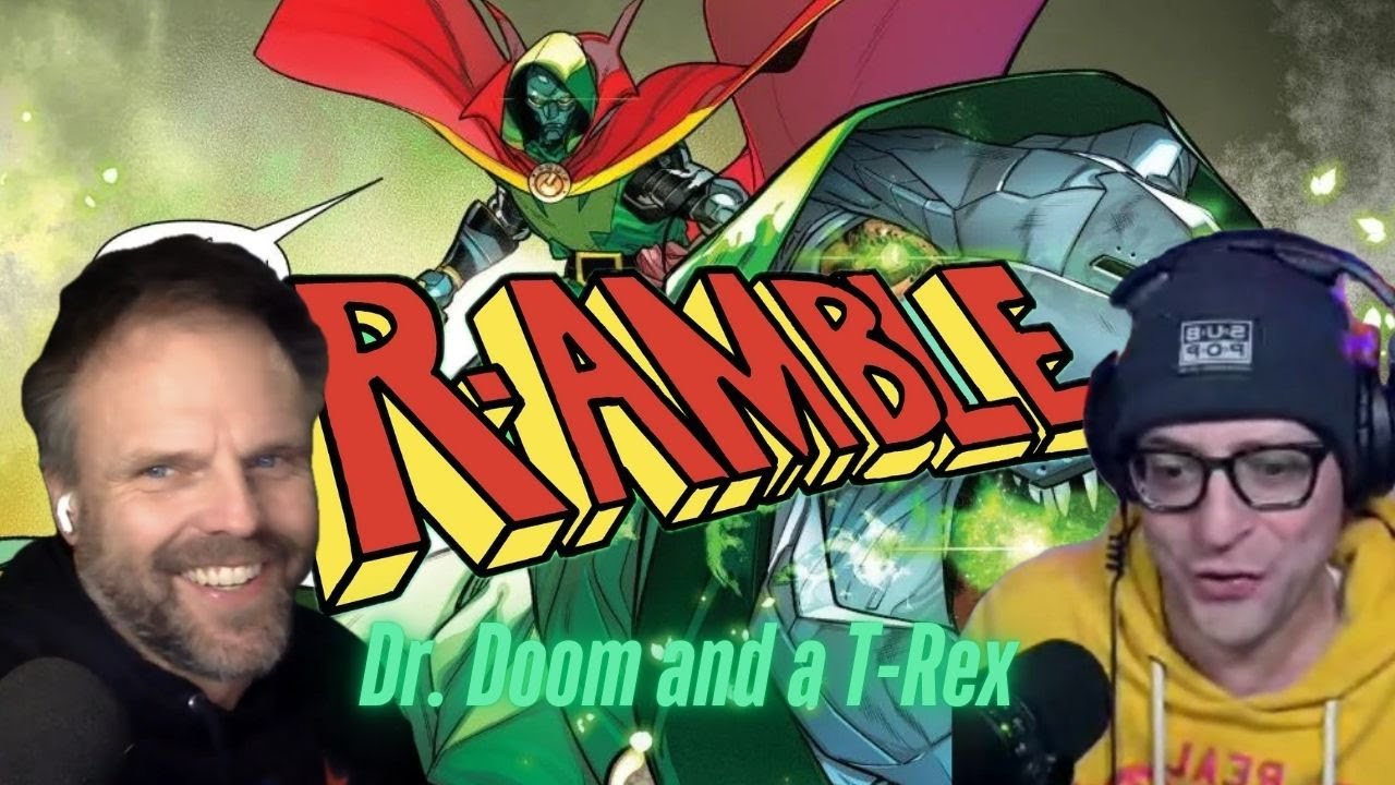 Ramble Radio Ep. 506: Dr. Doom Riding a T-Rex - YouTube